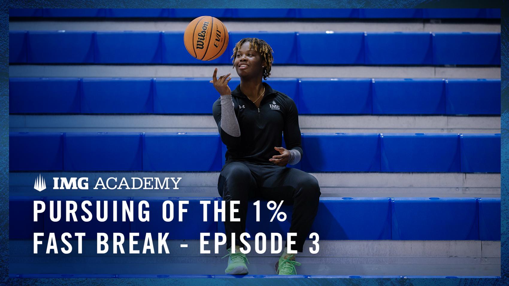 Pursuing the 1% | Fast Break - Episode 3: IMG Academy Basketball | IMG ...