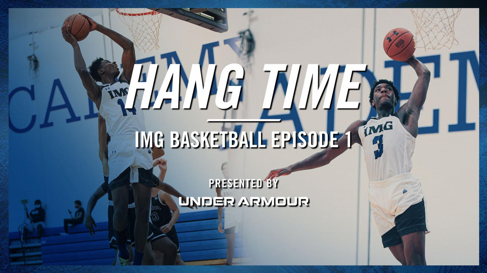 An Unspoken Goal: IMG Academy Basketball | Hang Time - Episode 1 | IMG ...