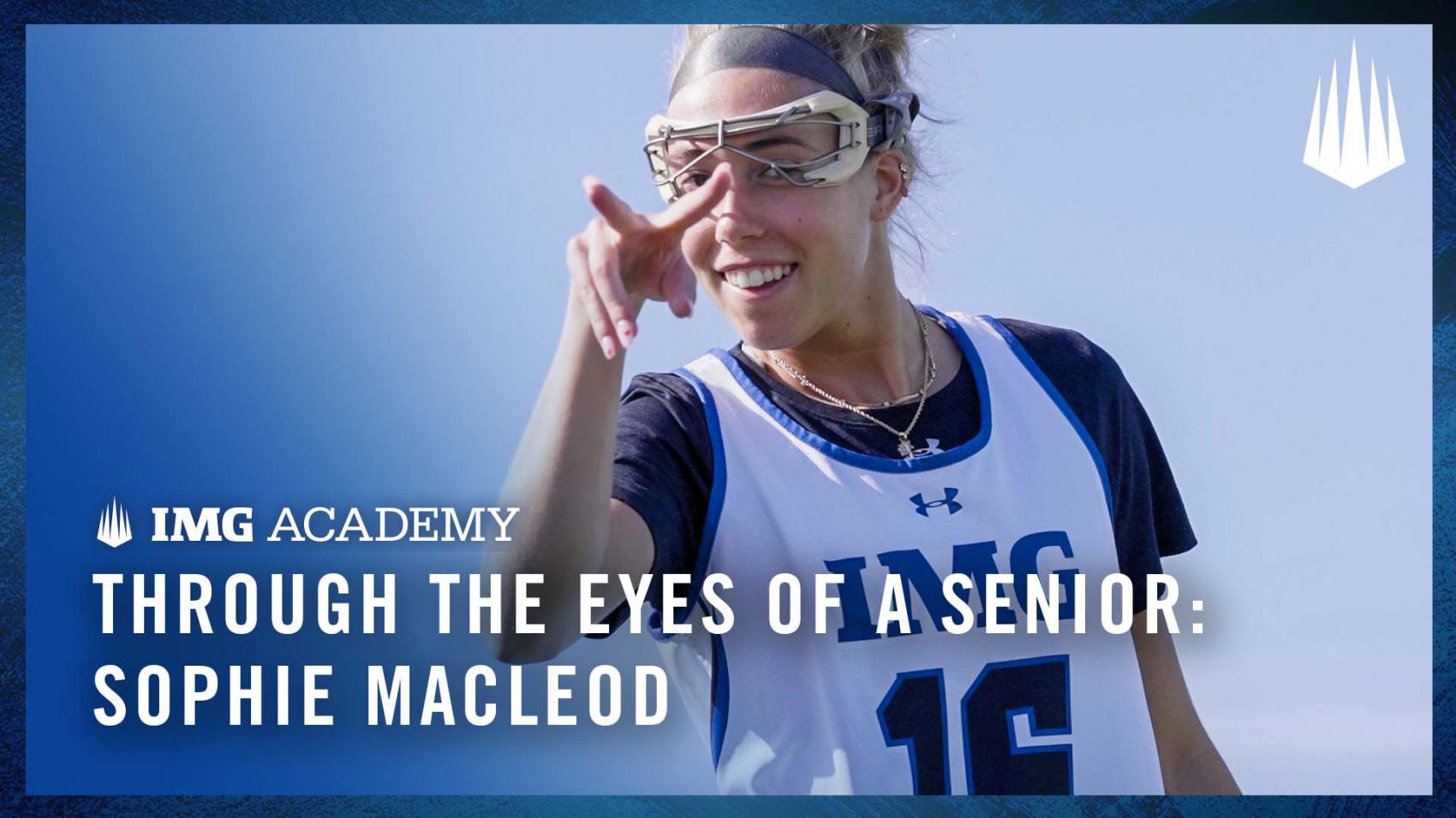 Through the Eyes of a Senior: Sophie Macleod | IMG Academy Lacrosse ...